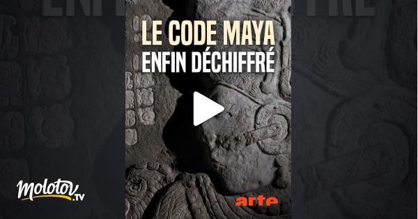 Le code maya enfin déchiffré en streaming gratuit sur Arte