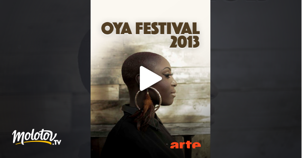 Oya Festival 2013 en streaming gratuit sur Arte