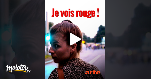 Je vois rouge ! en streaming gratuit sur Arte