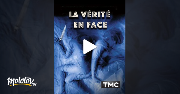 La vérité en face en streaming sur TMC