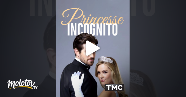 Princesse incognito en streaming sur TMC