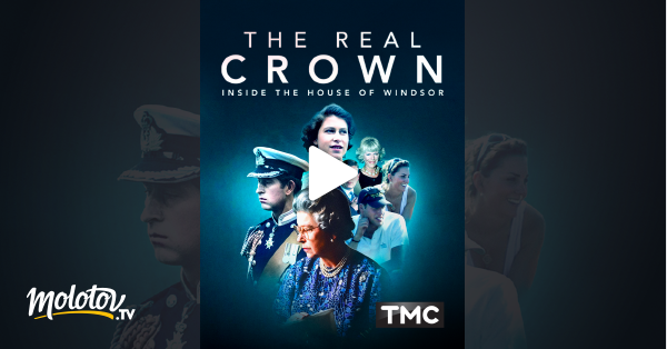The Real Crown: Inside the House Of Windsor en streaming sur TMC
