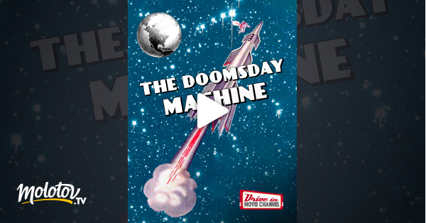 The Doomsday Machine en streaming sur Drive-in Movie Channel