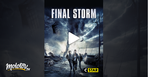 Final Storm en streaming gratuit sur CSTAR