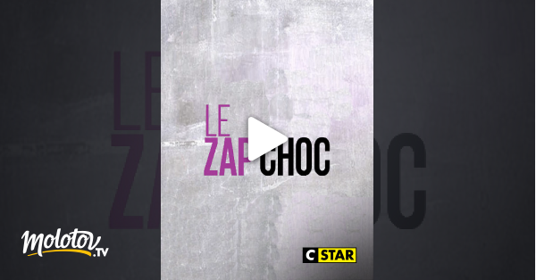 Zap choc en streaming gratuit sur CSTAR