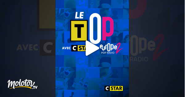 Le top avec CSTAR et Europe 2 en streaming gratuit sur CSTAR