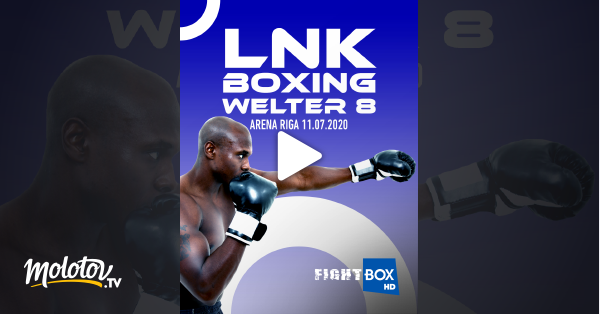LNK Boxing Welter 8, Arena Riga, 11.07.2020 en streaming sur FightBox