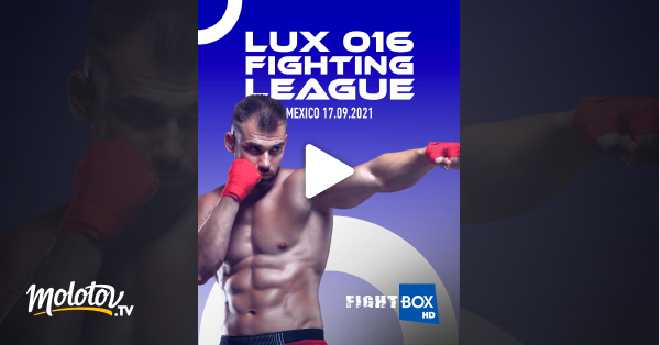 Lux 016 Fighting League, Mexico 17.09.2021 en streaming sur FightBox