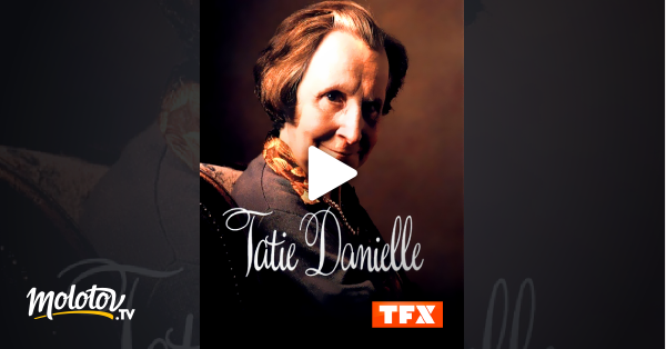 Tatie Danielle en streaming sur TFX