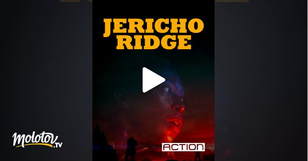 Jericho Ridge en streaming & replay sur ACTION