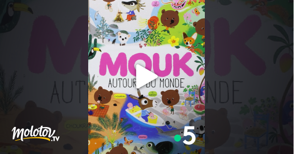 Mouk autour du monde en streaming gratuit sur France 5