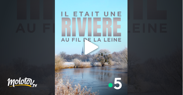 Il était une rivière - Au fil de la Leine en streaming gratuit sur France 5