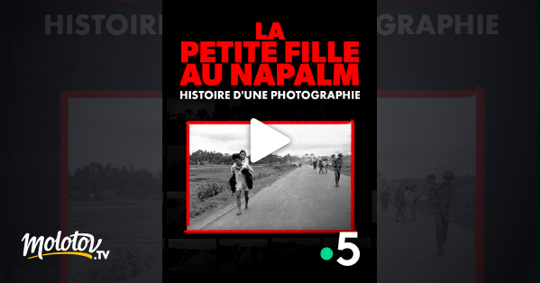 La petite fille au napalm : histoire d'une photographie en streaming gratuit sur France 5