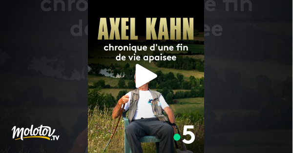 Axel Kahn, chronique d'une fin de vie apaisée en streaming gratuit sur ...