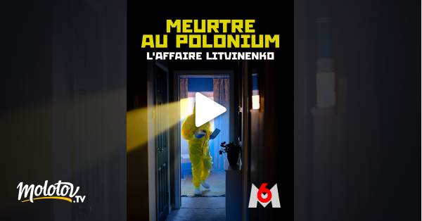 Meurtre au polonium - L'affaire Litvinenko en streaming sur M6