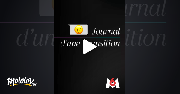 Journal d'une transition en streaming sur M6