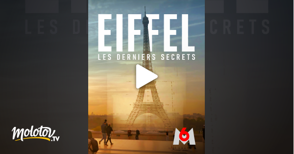 Eiffel, les derniers secrets en streaming sur M6