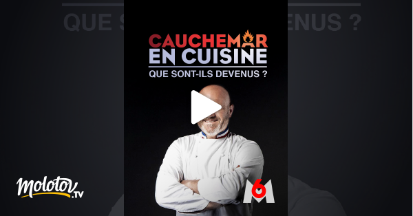 Cauchemar en cuisine, que sont-ils devenus ? en streaming sur M6 Cauchemar en cuisine, que sont-ils devenus ? en streaming sur M6