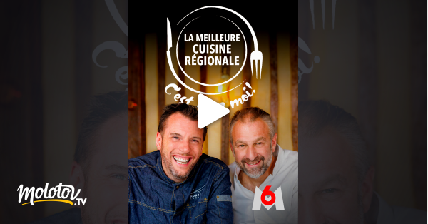 La meilleure cuisine régionale, c'est chez moi ! en streaming & replay sur M6