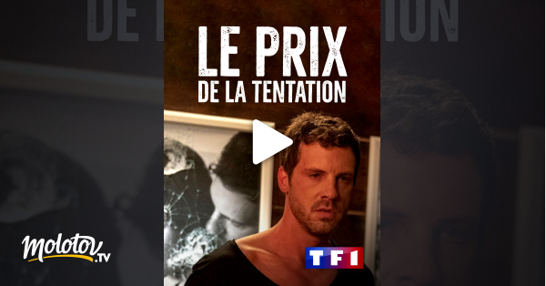 Le prix de la tentation en streaming sur TF1