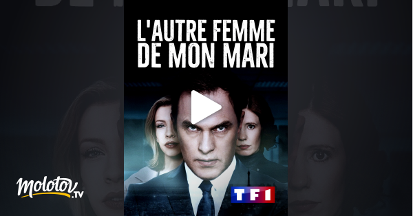 L'autre femme de mon mari en streaming sur TF1