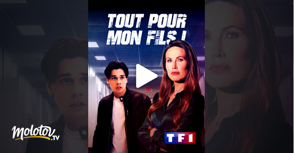 Tout pour mon fils ! en streaming sur TF1 Tout pour mon fils ! en streaming sur TF1