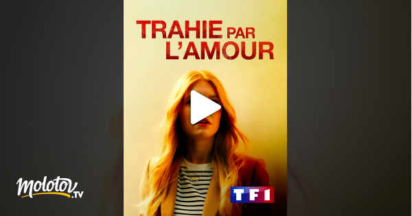 Trahie par l'amour en streaming sur TF1