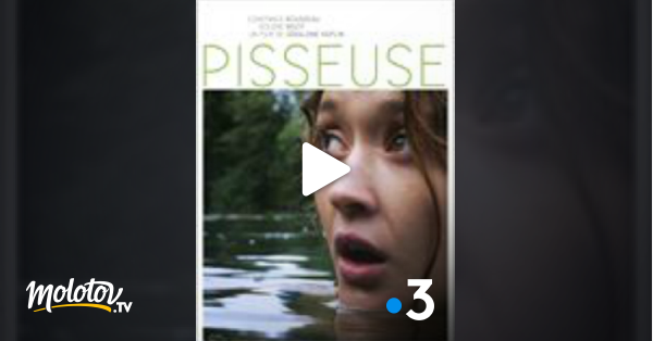 Pisseuse en streaming gratuit sur France 3