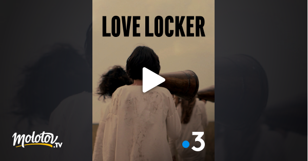 Love Locker en streaming gratuit sur France 3