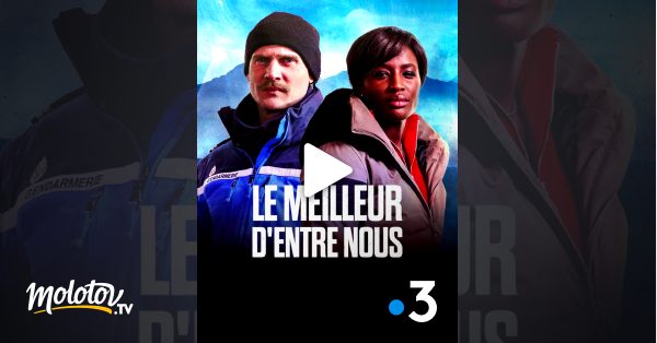 Le meilleur d'entre nous en streaming gratuit sur France 3