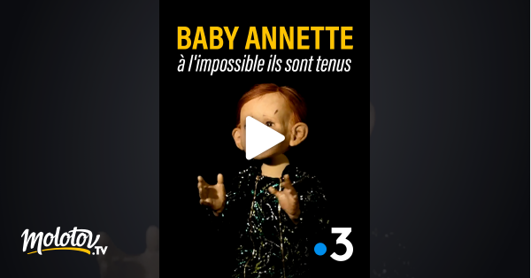 Baby Annette, à l’impossible ils sont tenus en streaming gratuit sur ...