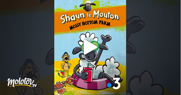 Shaun le mouton : Mossy Bottom Farm en streaming gratuit sur France 3