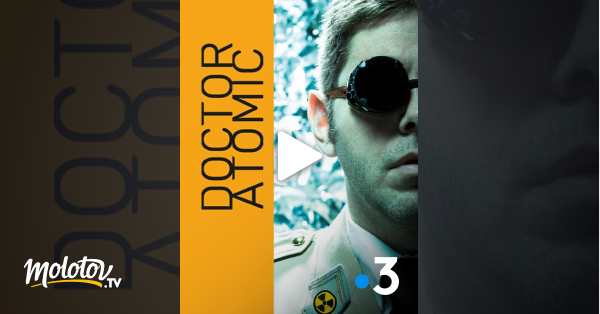 Doctor Atomic en streaming gratuit sur France 3
