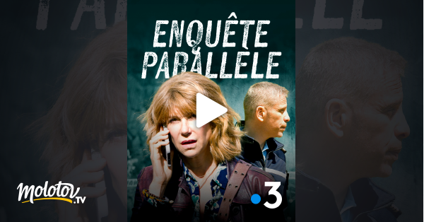 Enquête parallèle en streaming gratuit sur France 3