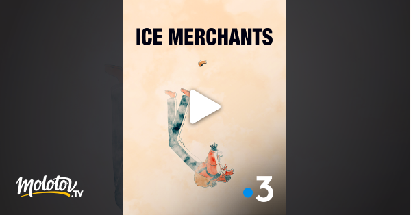 Ice Merchants en streaming gratuit sur France 3