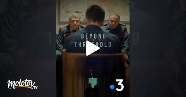 Beyond the threshold en streaming gratuit sur France 3