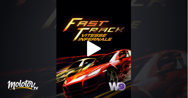 Fast Track : vitesse infernale en streaming sur W9