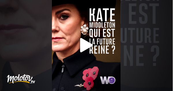 Kate Middleton : qui est la future reine ? en streaming sur W9