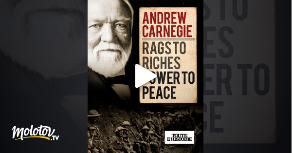 Andrew Carnegie : Rags to Riches, Power to Peace en streaming sur Toute ...