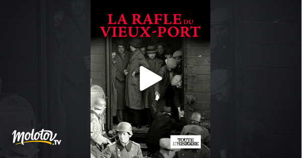 La rafle du Vieux-Port en streaming & replay sur Toute l'Histoire