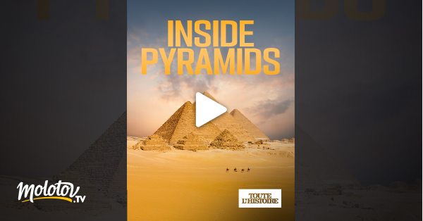 Inside Pyramids en streaming & replay sur Toute l'Histoire