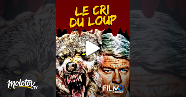 Le cri du loup en Streaming sur FilmoTV - Molotov.tv