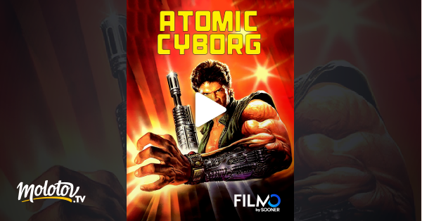 Atomic Cyborg en streaming sur FilmoTV