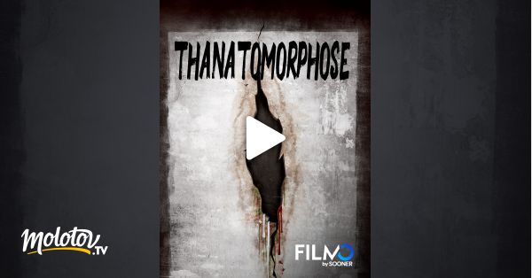 Thanatomorphose en streaming sur FilmoTV