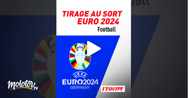 Football - Tirage au sort de l'Euro 2024 en streaming gratuit sur L'Equipe