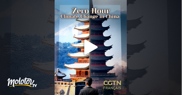 Zero Hour: Climate Change in China en streaming gratuit sur CGTN FR