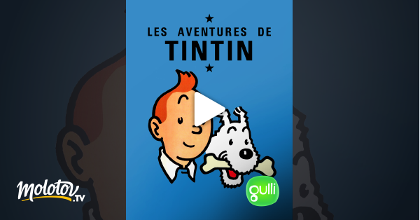 Les aventures de Tintin en streaming & replay sur Gulli