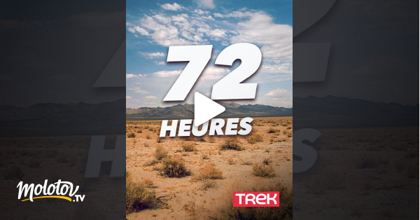 72 heures en streaming sur Trek