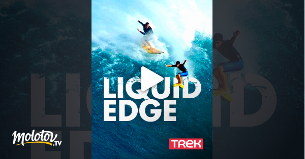 Liquid Edge en streaming sur Trek