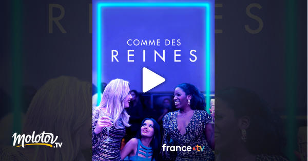 Comme des reines en streaming gratuit sur france.tv